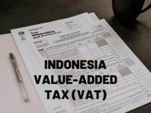 A Guide to Know Indonesia Value-Added Tax (VAT)