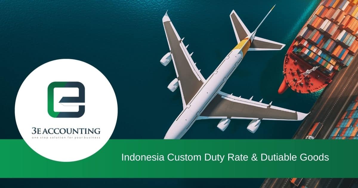 Custom Duty Rate & Dutiable Goods in Indonesia - the Overview