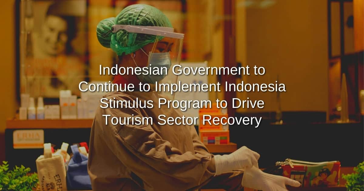 Indonesian Government to Continue to Implement Stimulus Program to ...