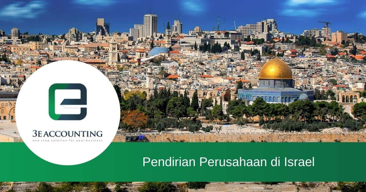 Pendirian Perusahaan di Israel - 3E Accounting Firm Indonesia