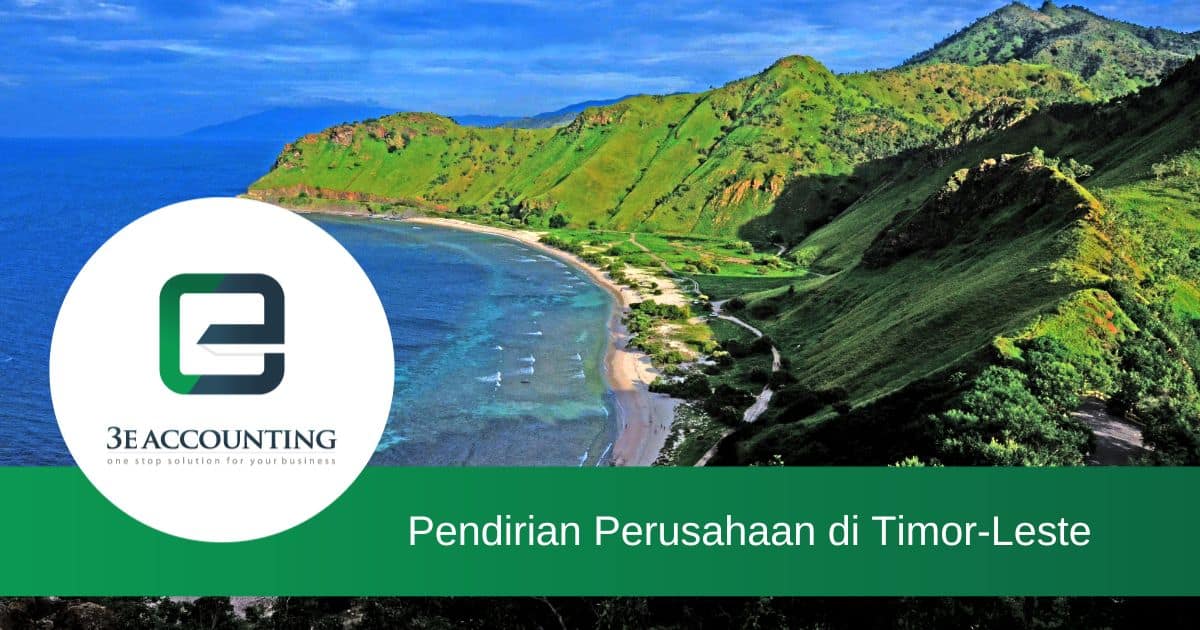 Mendirikan Perusahaan di Timor Leste – Pengaturan Bisnis di Timor Leste