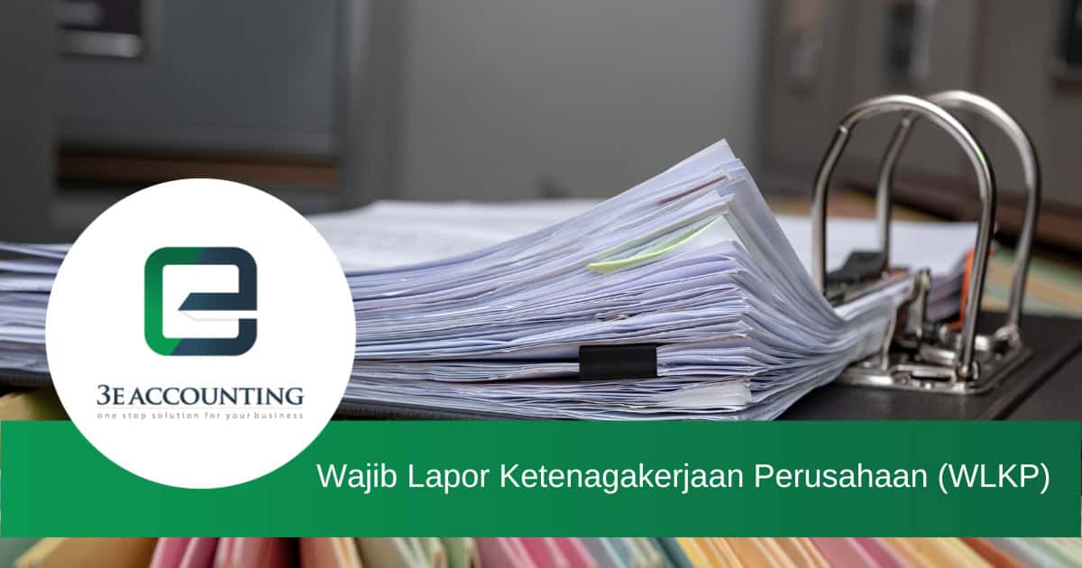 Wajib Lapor Ketenagakerjaan Perusahaan (WLKP) - 3E Accounting Firm ...
