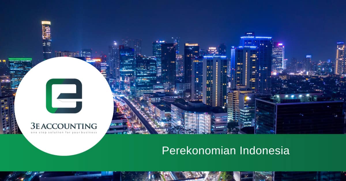 Perekonomian Indonesia - 3E Accounting Firm Indonesia