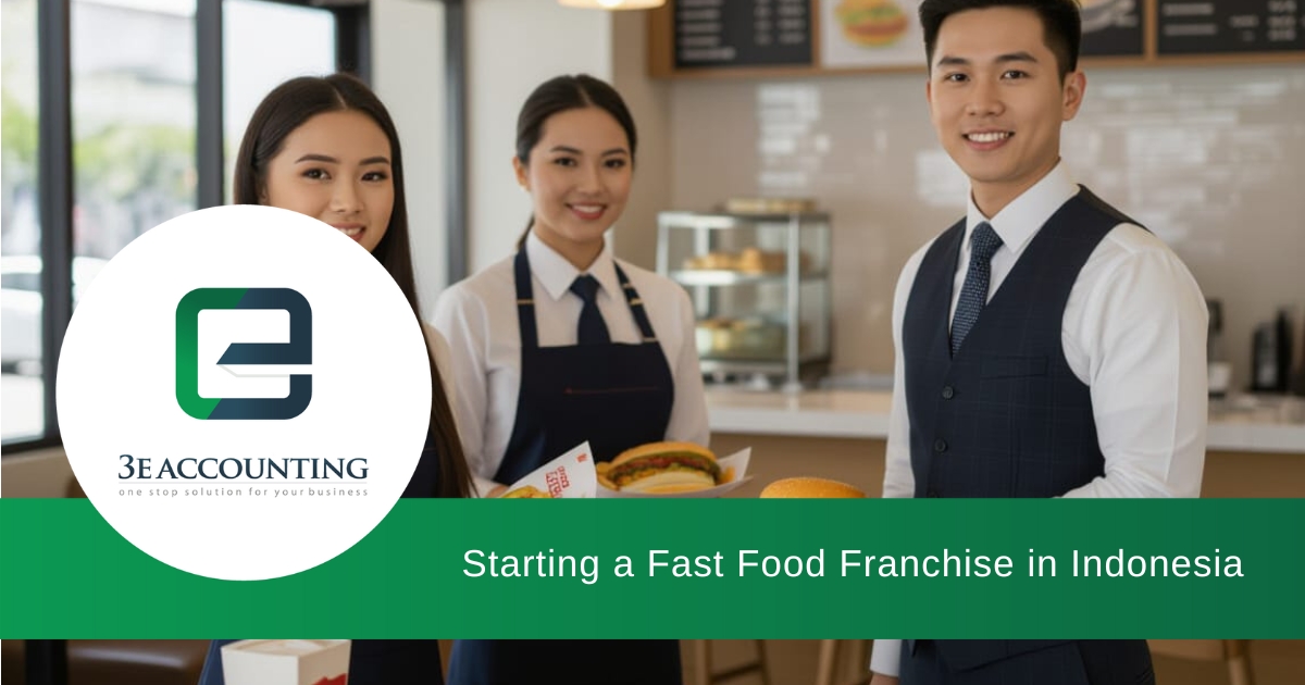 Starting a Fast Food Franchise in Indonesia | Guide by 3E Accounting ...